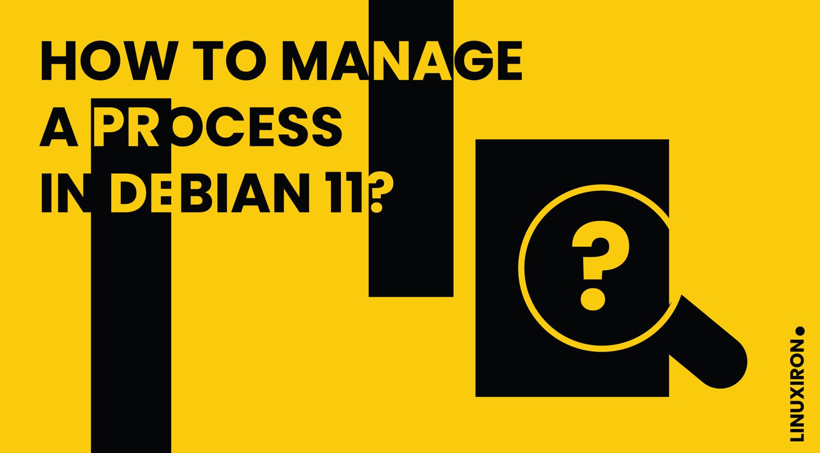How to Manage a Process in Debian 11? - Linux Iron