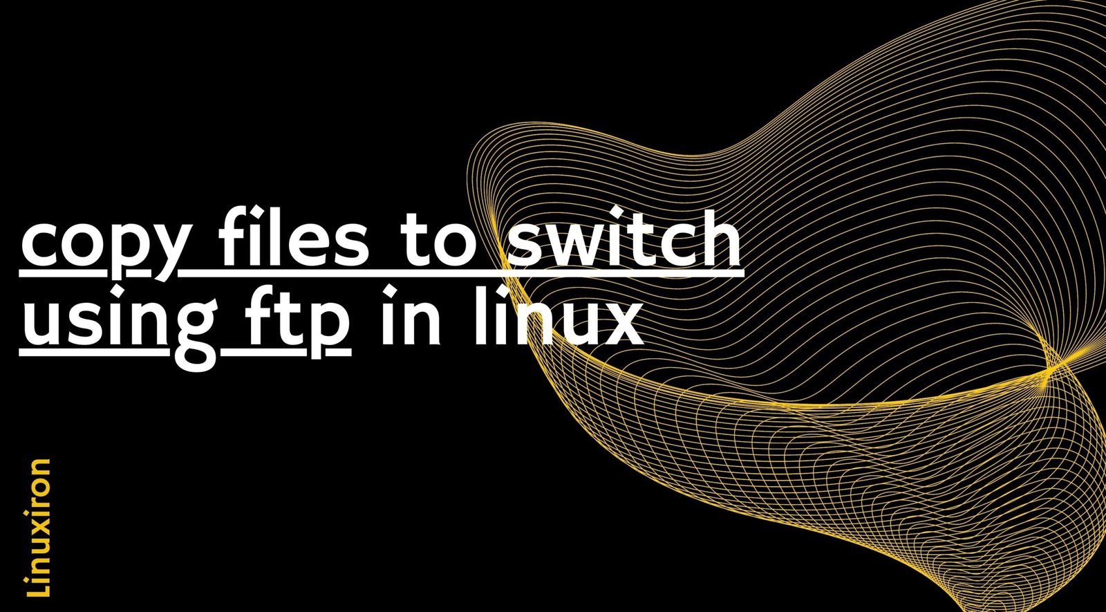 How to copy files to switch using ftp in linux - Linux Iron
