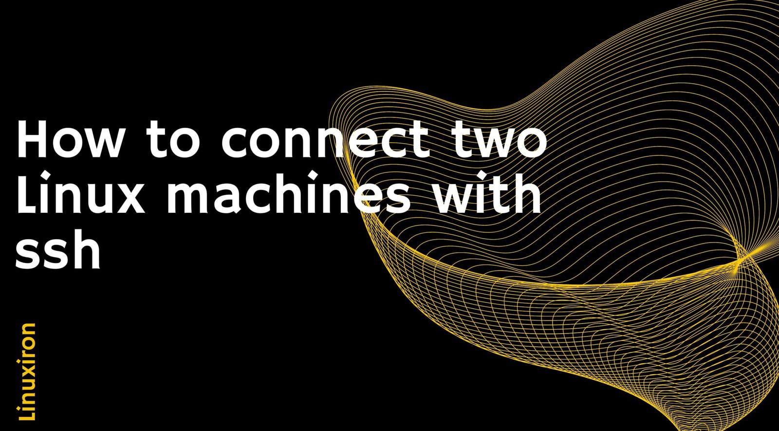 How to connect two Linux machines with ssh - Linux Iron