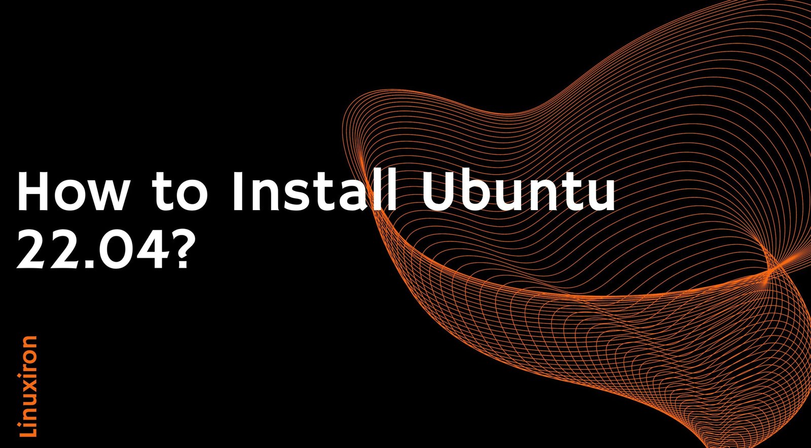 How to Install Ubuntu 22.04? - Linux Iron